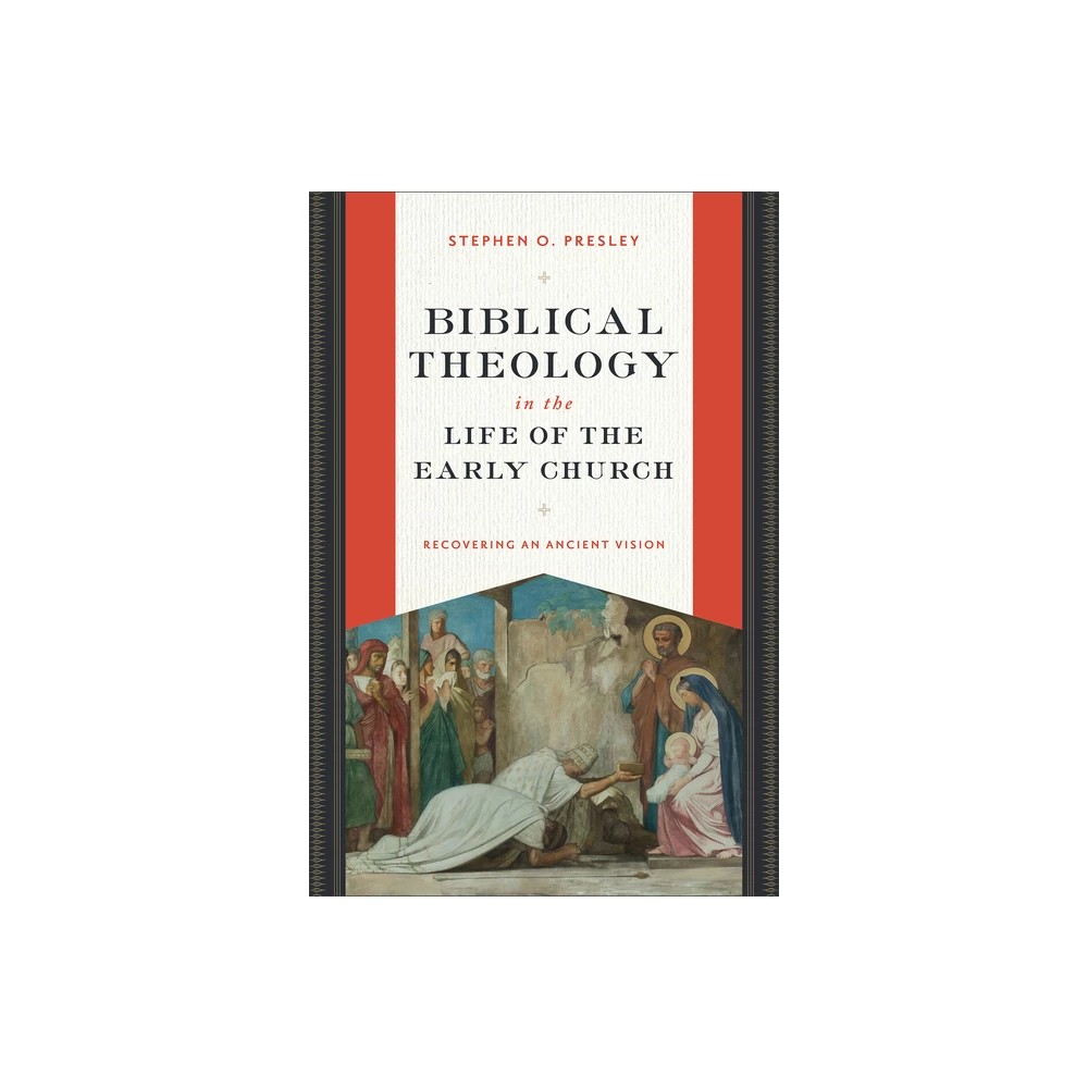 Biblical Theology in the Life of the Early Church - by Stephen O ...